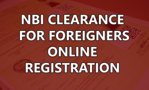 NBI CLEARANCE FOR FOREIGNERS ONLINE REGISTRATION - NBI CLEARANCE ONLINE